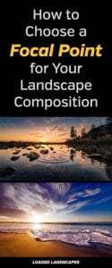 How to Choose a Focal Point for Your Landscape Composition