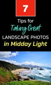 7 Tips for Taking Great Landscape Photos in Midday Light